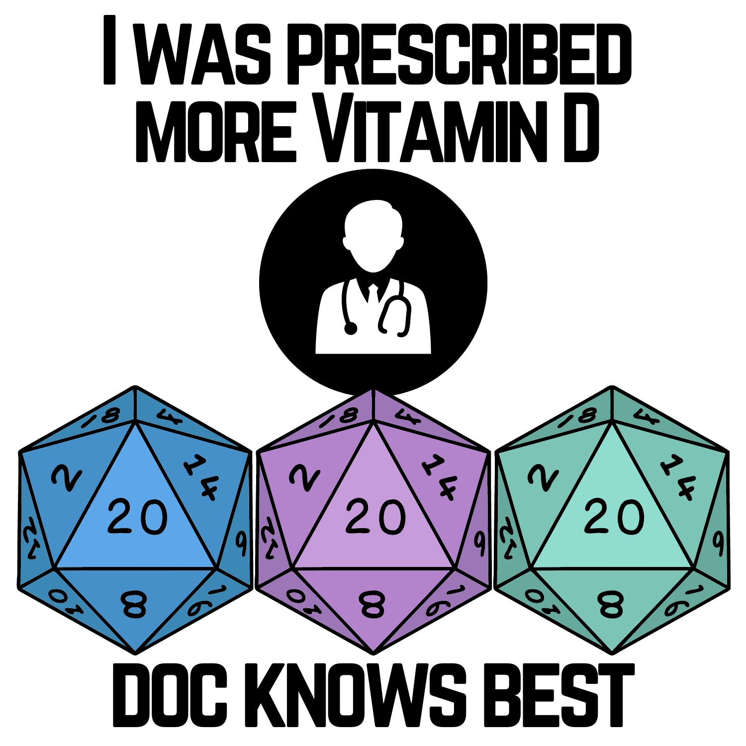 TShirt Funny D20 "Prescribed More Vitamin D20 Doc knows Best" DICE Tee ...